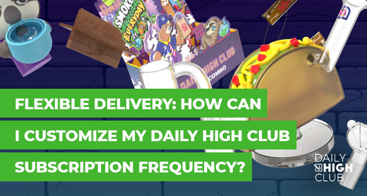 Flexible Subscription Delivery Options 📦 Daily High Club