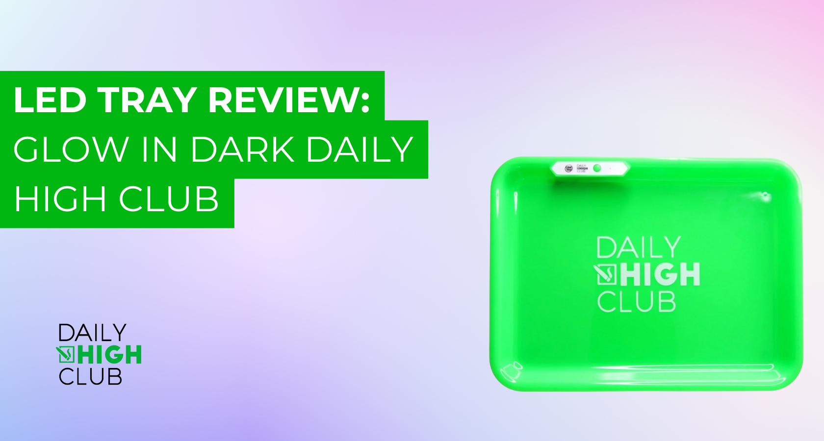 LED tray Review: Glow in Dark Daily High Club | Daily High Club