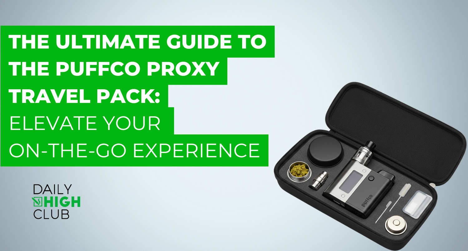 Puffco Proxy Travel Pack: On-The-Go Guide | Daily High Club