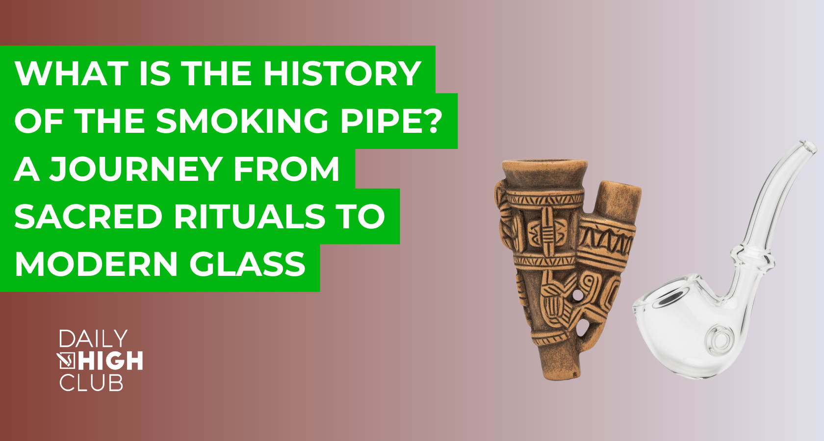 The History of Smoking Pipes: From Ancient Bongs to Heady Glass | Daily ...
